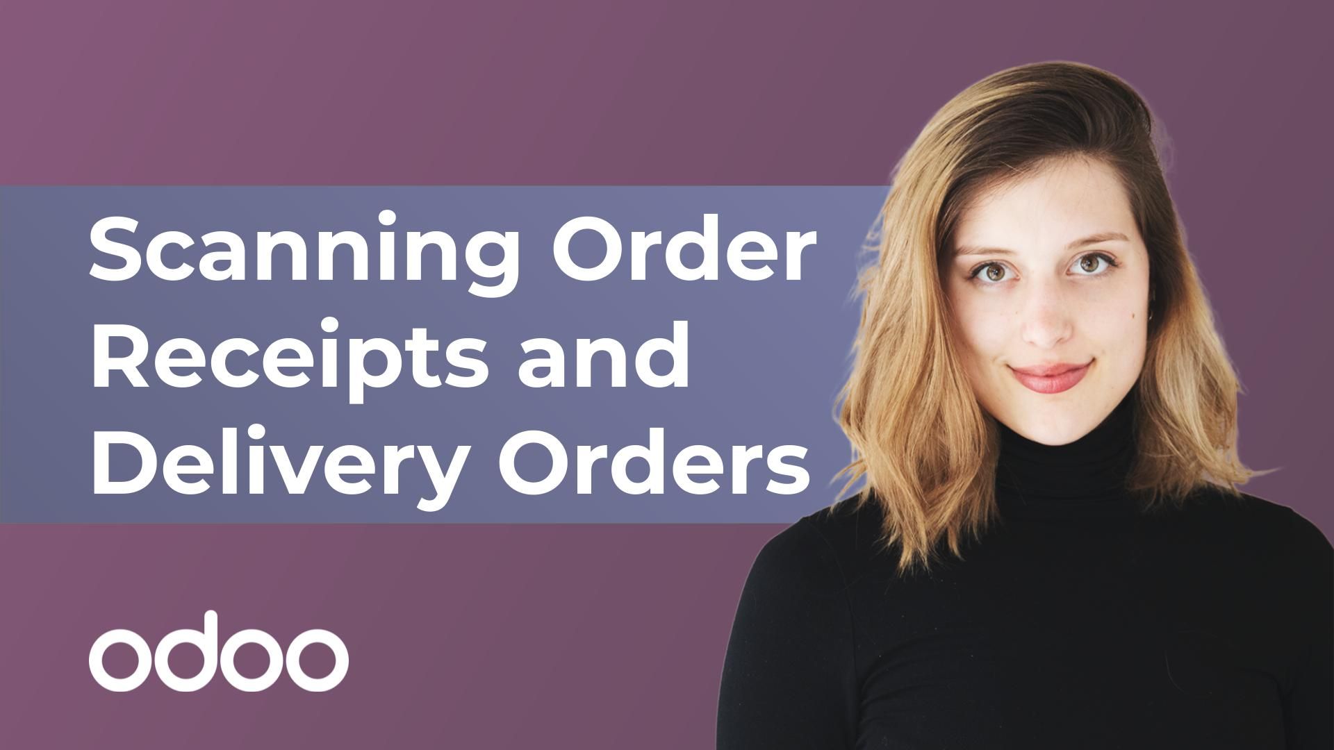 Scanning Order Receipts and Delivery Orders | Odoo Tutorials